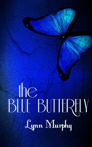The Blue Butterfly: Murphy, Lynn: 9781514226544: Amazon.com: Books