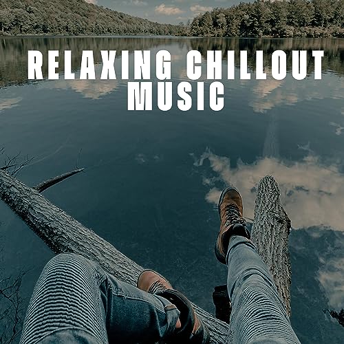 Play Relaxing Chillout Music by Chillout, Chillout Lounge & Relaxing ...