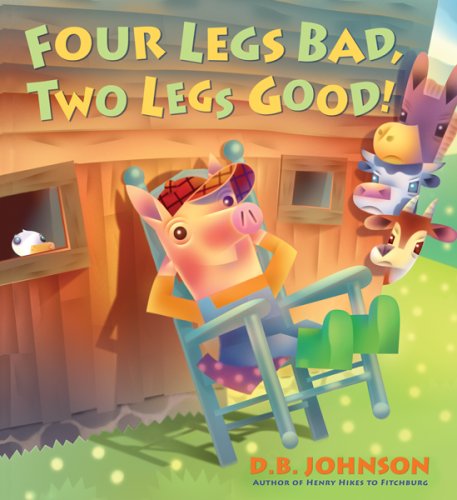 Four Legs Bad, Two Legs Good! hardcover: Johnson, D.B.: Amazon.com: Books