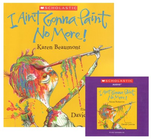 Karen Beaumont, David Catrow, Donna Vivino - I Ain't Gonna Paint No ...