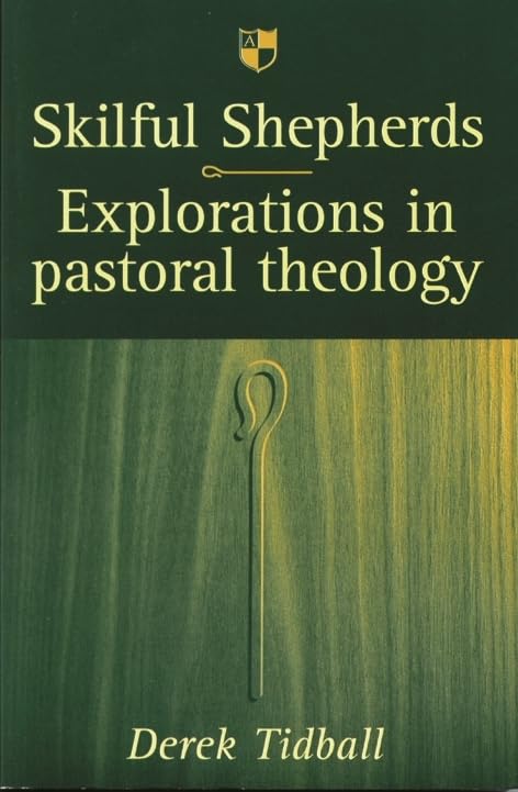 Skilful shepherds: Explorations In Pastoral Theology: Tidball, Derek ...