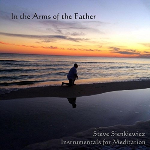 Play In the Arms of the Father by Steve Sienkiewicz on Amazon Music
