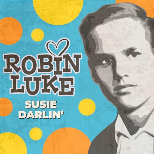 Play Susie Darlin' (Rerecorded) by Robin Luke on Amazon Music