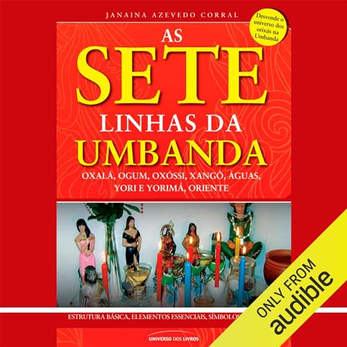 As Sete linhas da Umbanda: Oxalá, Ogum, Oxóssi, Xangô, Águas, Yori e ...
