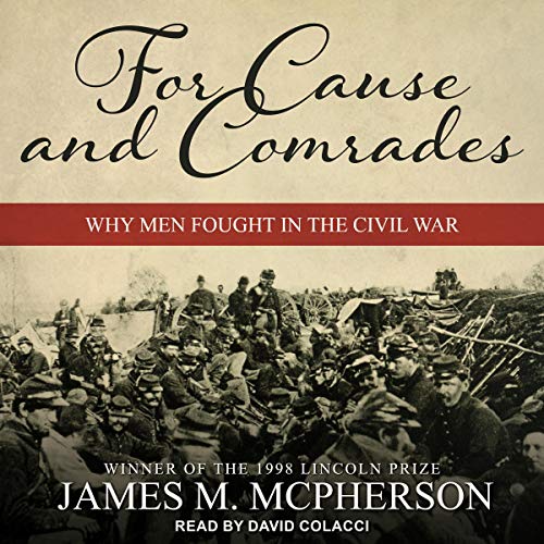 For Cause and Comrades: Why Men Fought in the Civil War (Audio Download ...