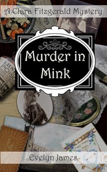 Murder in Mink: A Clara Fitzgerald Mystery (The Clara Fitzgerald Mysteries Book 3) eBook : James ...