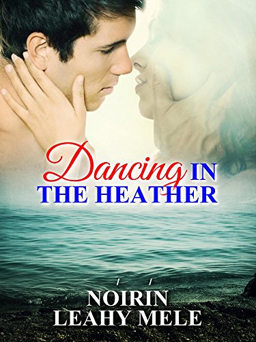 Amazon.com: Dancing In The Heather eBook : Mele, Noirin: Books