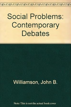 Social Problems: Contemporary Debates: John B Williamson: 9780316943574 ...