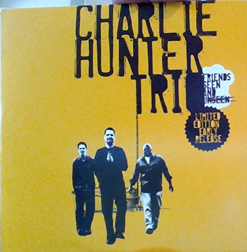 Charlie Hunter Trio - Friends Seen And Unseen (Limited Edition Early ...