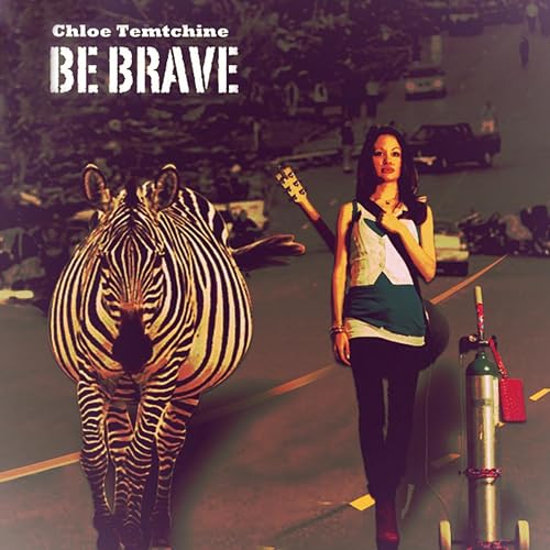 Amazon Music - Chloe TemtchineのBe Brave - Amazon.co.jp
