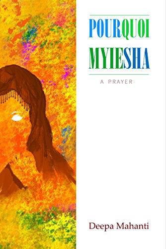 Pourquoi Myiesha: A Prayer eBook : Mahanti, Deepa, Chatterjee, Aneesh ...