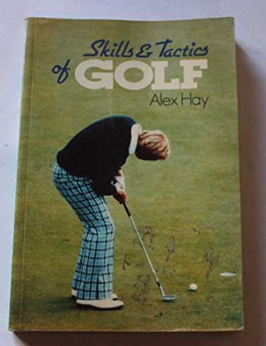 Skills & Tactics Of Golf: Hay, Alex.: 9780856858246: Amazon.com: Books