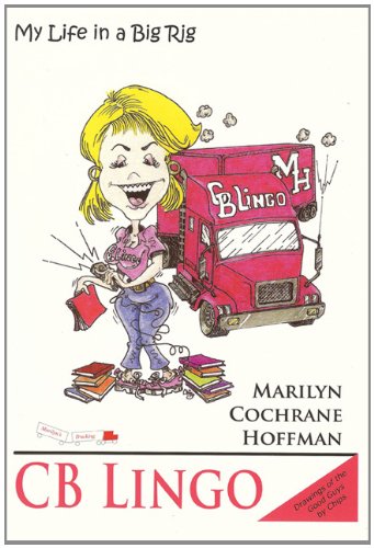 CB Lingo: My Life in a Big Rig: Marilyn Hoffman: 9780979966804: Amazon ...