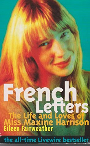 Buy French Letters: The Life and Loves of Miss Maxine Harrison ...