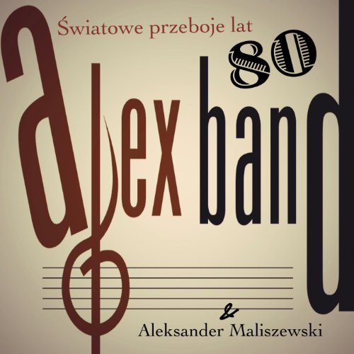 Play Alex Band Aleksander Maliszewski - Światowe Przeboje 80 by VARIOUS ...