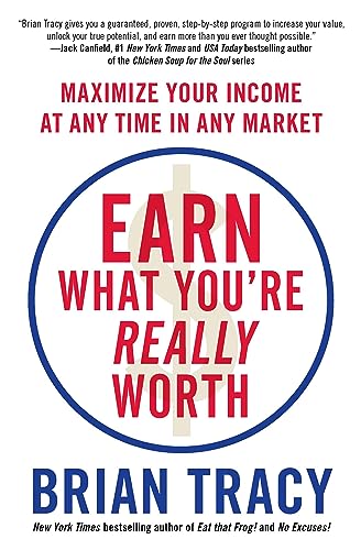 Amazon.com: Earn What You're Really Worth: Maximize Your Income at Any Time in Any Market eBook ...