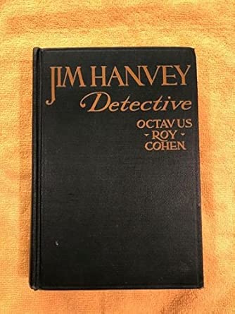 Jim Hanvey, detective,: Cohen, Octavus Roy: Amazon.com: Books