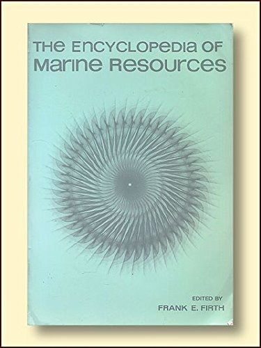 The Encyclopedia of Marine Resources: Frank Edward Firth: 9780442223991 ...