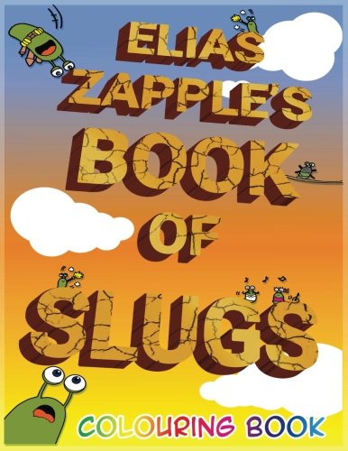 Elias Zapple's Book of Slugs Colouring Book: Super Fun & Funny Kids ...