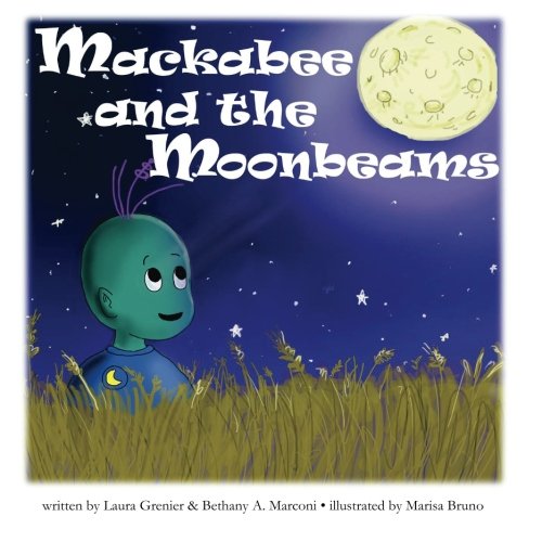 Mackabee and the Moonbeams: Marconi, Bethany A., Grenier, Laura, Bruno ...