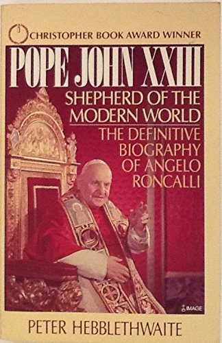 Pope John XXIII: Shepherd of the Modern World - The Definitive ...