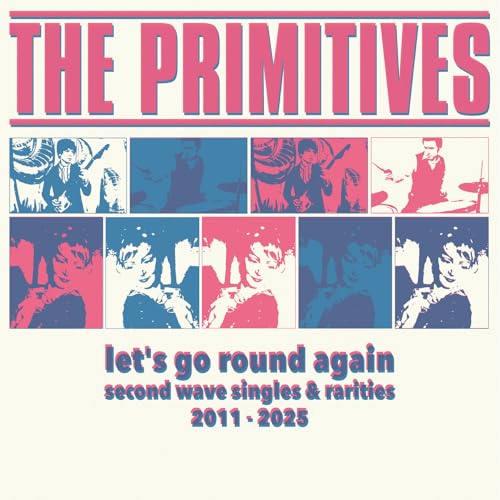 Play Let's Go Round Again • Second Wave Singles & Rarities 2011-2025 by The Primitives on Amazon ...
