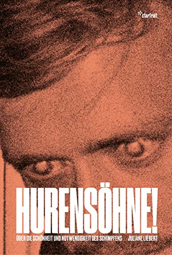 Hurensöhne!: Über die Schönheit und Notwendigkeit des Schimpfens ...