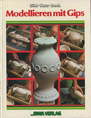 Modellieren mit Gips. Gipstechniken. Bild- Kurs- Buch : Amazon.de: Bücher