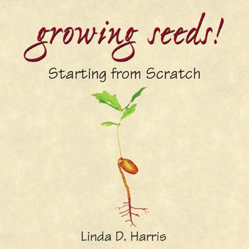 Growing Seeds: Starting from Scratch: Linda D. Harris: 9781555913953 ...