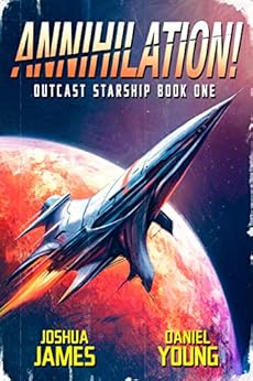 Amazon.com: Annihilation! (Outcast Starship Book 1) eBook : James ...