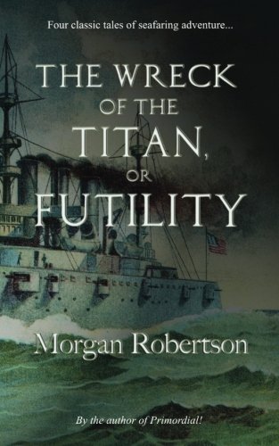 The Wreck of the Titan: Or, Futility: Amazon.co.uk: Robertson, Morgan ...