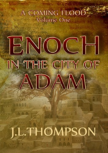 Enoch In the City of Adam (A Coming Flood Book 1) eBook : Thompson, J ...