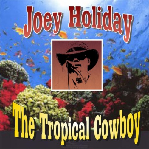 Play The Tropical Cowboy by Joey Holiday on Amazon Music