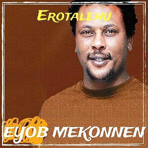 Play Erotalehu by Eyob Mekonnen on Amazon Music