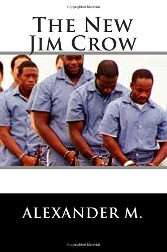 The New Jim Crow: Mass Incarceration in the Age of Colorblindness ...