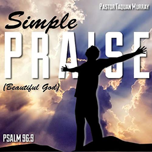 Écouter Simple Praise par Pastor Taquan Murray sur Amazon Music Unlimited