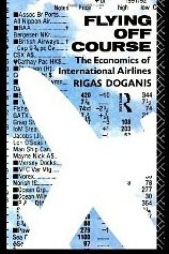 Buy Flying Off Course: The Economics of International Airlines Book ...
