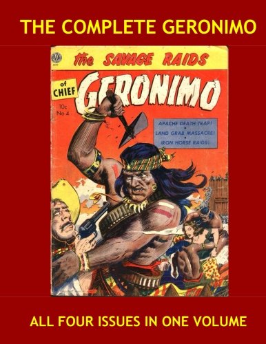 The Complete Geronimo: Thrilling Adventures of the Native American ...
