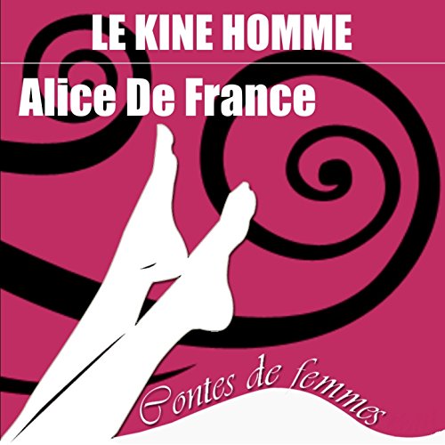 Amazon MusicでAlice De FranceのContes de femmes: Le kiné homme (Texte ...