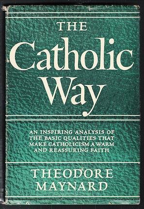 The Catholic way: Maynard, Theodore: Amazon.com: Books