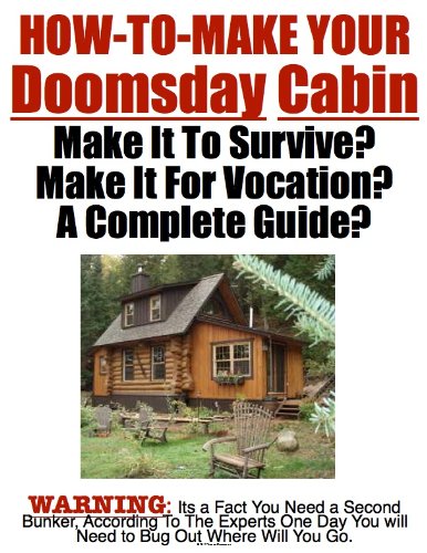 Survival Secrets - How To Build Your Doomsday Cabin! Its a Fact You ...
