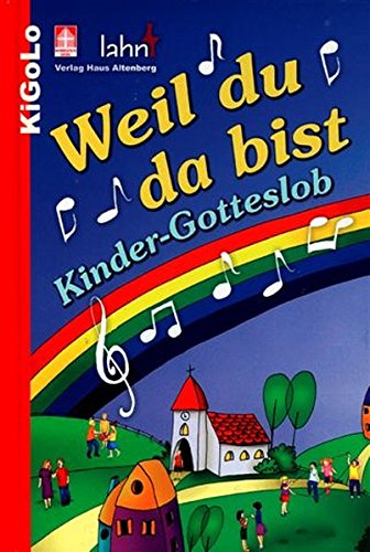 Weil du da bist: Kinder-Gotteslob : Dehm, Patrick, Haas, Robert, Braun ...