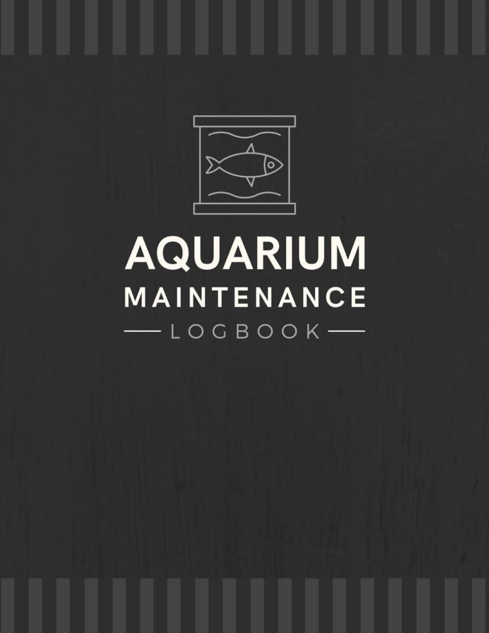 Aquarium Maintenance Logbook: Document & Track Feeding, Tank Conditions ...