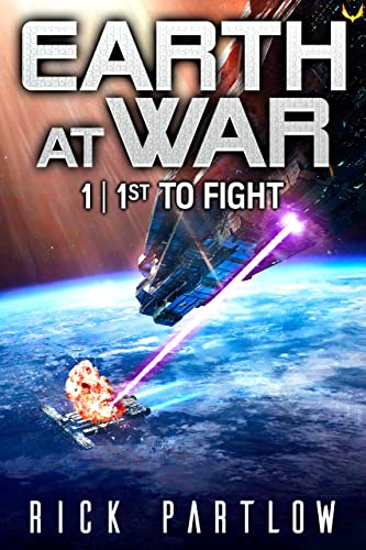 1st to Fight: A Military Sci-Fi Series (Earth at War) eBook : Partlow ...