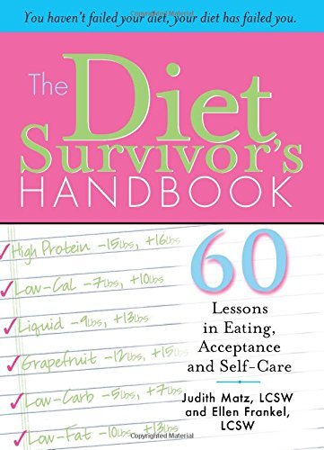 The Diet Survivor's Handbook: 60 Lessons in Eating, Acceptance and Self ...