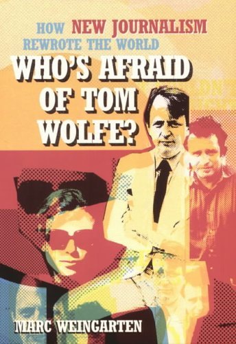 Amazon.com: Who's Afraid of Tom Wolfe? : How New Journalism Rewrote the ...