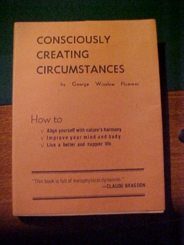 Consciously Creating Circumstances: Plummer, George: Amazon.com: Books