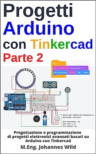 Progetti Arduino con Tinkercad | Parte 2: Progettazione e programmazione di progetti elettronici ...