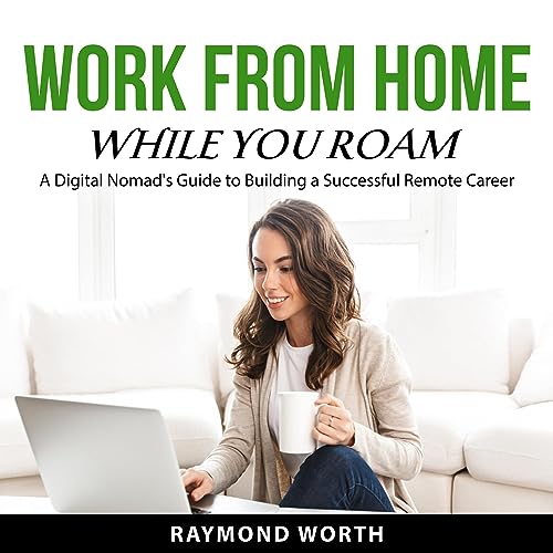 Amazon.com: Work from Home While You Roam: A Digital Nomad's Guide to ...