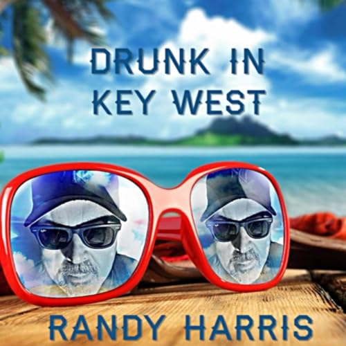 Amazon.co.jp: Drunk in Key West : Randy Harris: Digital Music